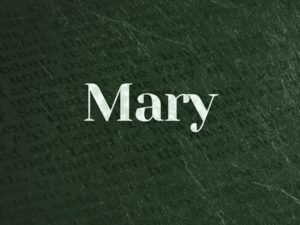 Mary – Christian Meaning of Names